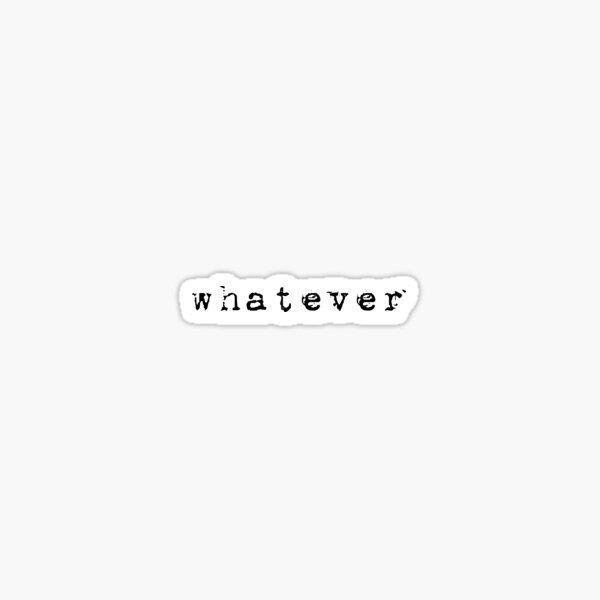 "whatever graphic" Sticker by Sylviebinder | Redbubble