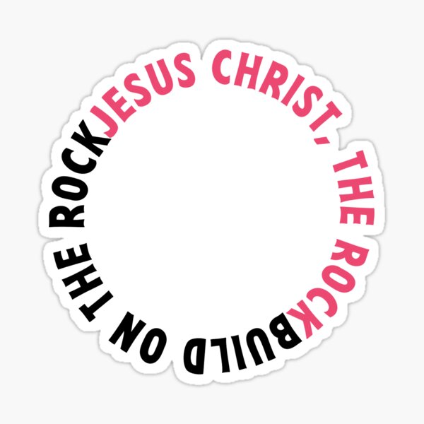 "Jesus Christ The Rock, Build On The Rock" Sticker by TheWiseBuilder ...
