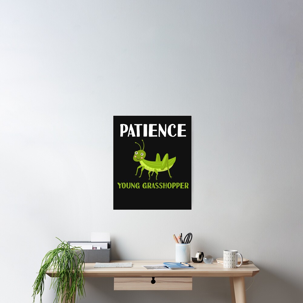 "Patience Young Grasshopper Funny Meme Kawaii Grasshoppers" Poster for ...