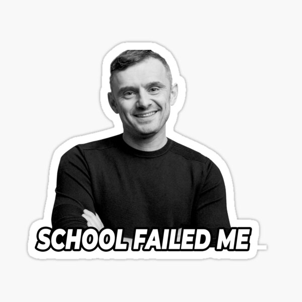 "school failed me gary vee" Sticker by callmecaveman | Redbubble