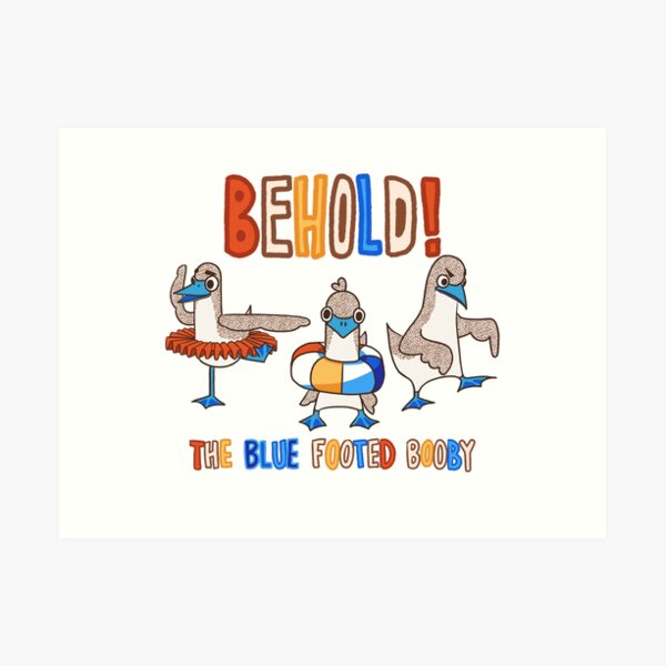 "Behold! The Blue Footed Booby funny cartoon illustration." Art Print ...