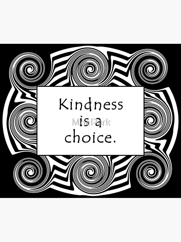 "Kindness is a Choice and It Matters" Poster for Sale by MoePark ...