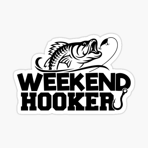 "Weekend Hooker | Fishing" Sticker for Sale by ISayHeaven | Redbubble