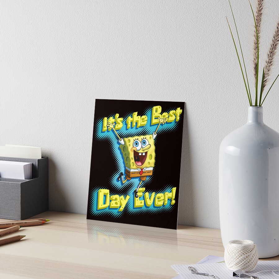 "SpongeBob SquarePants It's The Best Day Ever!" Art Board Print for ...