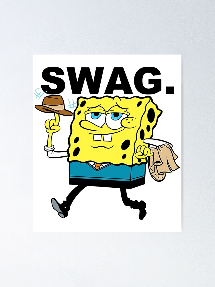"Spongebob SquarePants Swag" Poster for Sale by JosueZuniga | Redbubble