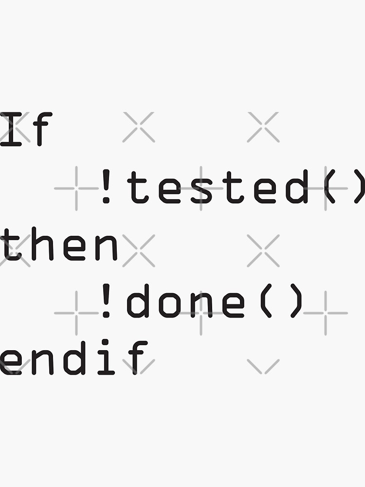 "If not tested then not done - Funny Software Testing QA quote" Sticker ...