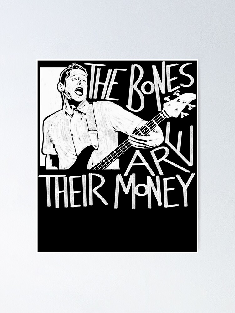 "The Bones Are Their Money ITYSL" Poster by PeterWolf1 | Redbubble