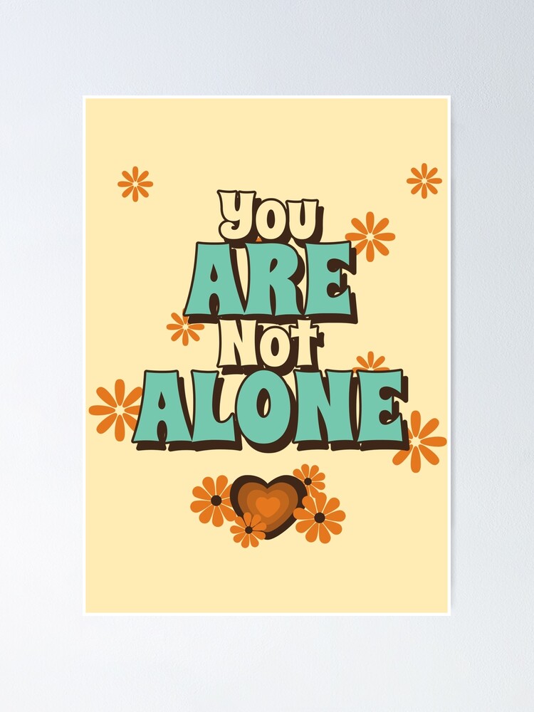 "You are not alone - Retro Mental Health Compassionate Gift" Poster for ...