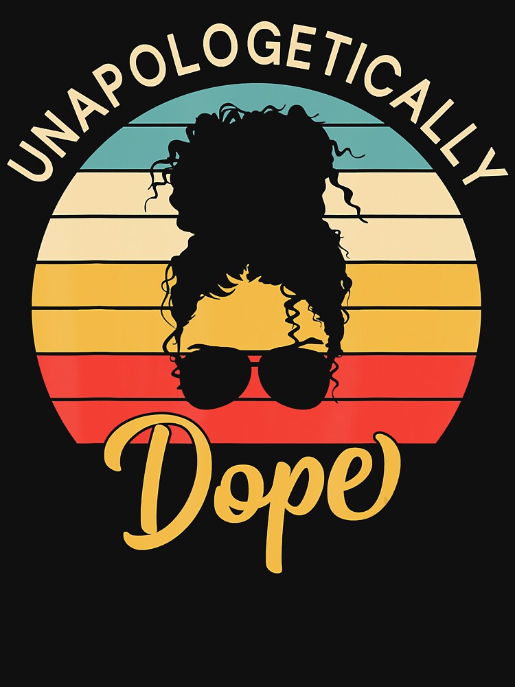 "Unapologetically Dope - Black Woman Afro Black History" T-shirt for ...