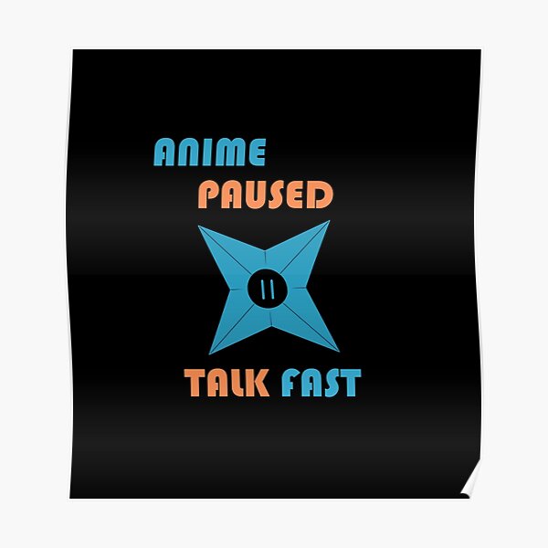 "Anime Paused Talk Fast" Poster for Sale by ElipseArt | Redbubble