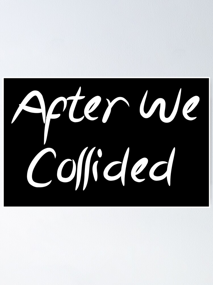"After We Collided Movie" Poster for Sale by JananeYassine | Redbubble