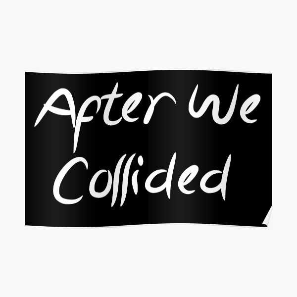"After We Collided Movie" Poster for Sale by JananeYassine | Redbubble