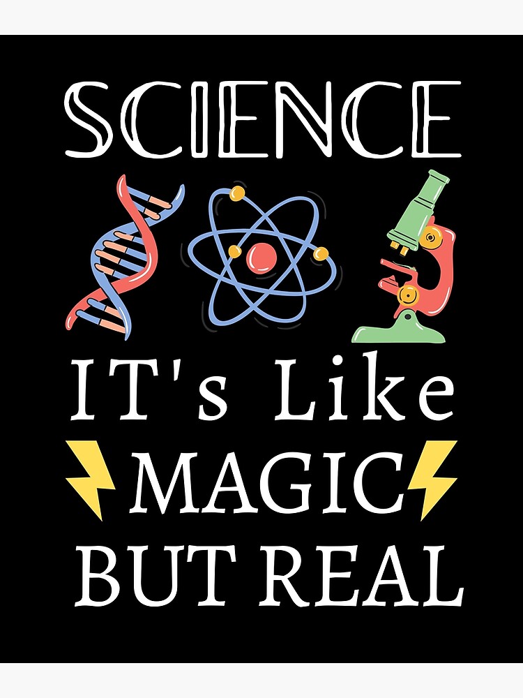 "Science is like Magic but Real" Poster for Sale by ClassyGeek1 | Redbubble
