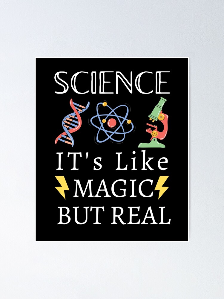 "Science is like Magic but Real" Poster for Sale by ClassyGeek1 | Redbubble