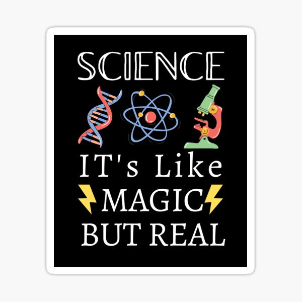 "Science is like Magic but Real" Sticker for Sale by ClassyGeek1 ...