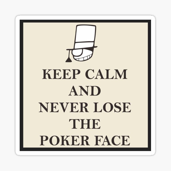 "Keep Calm And Never Lose The Poker Face" Sticker for Sale by HeriIye ...