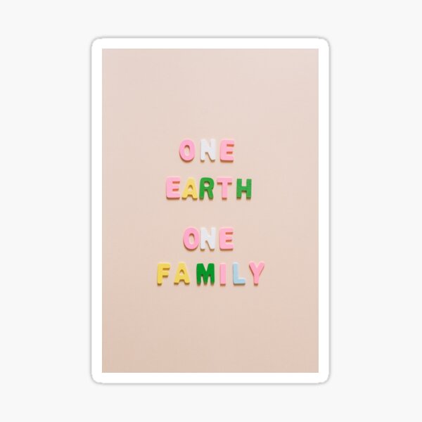"One Earth One Family" Sticker by Momoe786 | Redbubble