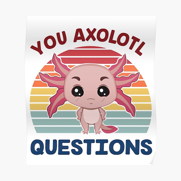 "You Axolotl Questions Bestselling 2022 l Funny Cute Axolotl Gifts ...