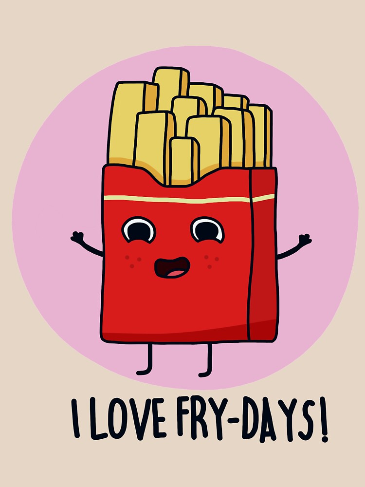 "French fries | I love fry-days" T-shirt for Sale by Soloma ...