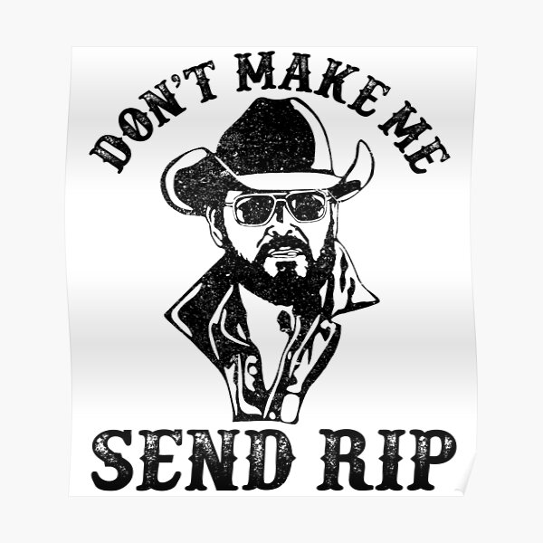 "Don't Make Me Send Rip" Poster for Sale by GraphifyArt | Redbubble
