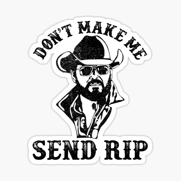 "Don't Make Me Send Rip" Sticker for Sale by GraphifyArt | Redbubble