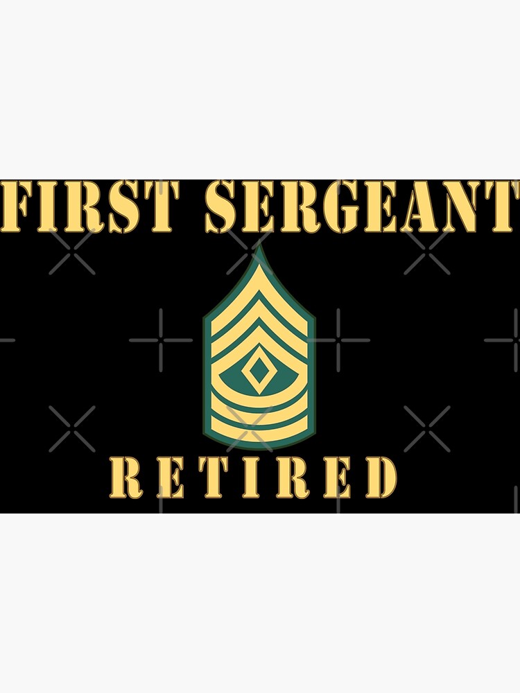 "Army - First Sergeant - Retired - Line" Poster for Sale by twix123844 ...