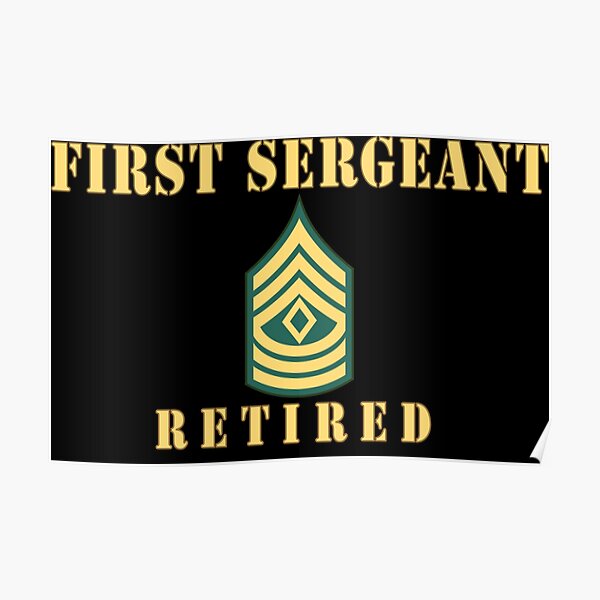 "Army - First Sergeant - Retired - Line" Poster for Sale by twix123844 ...