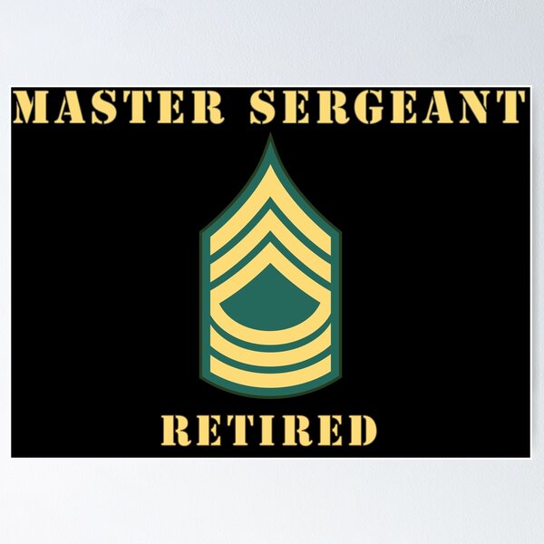 "Army - Master Sergeant - MSG - Retired" Poster for Sale by twix123844 ...