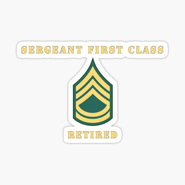 "Army - Sergeant First Class - SFC - Retired" Sticker for Sale by ...