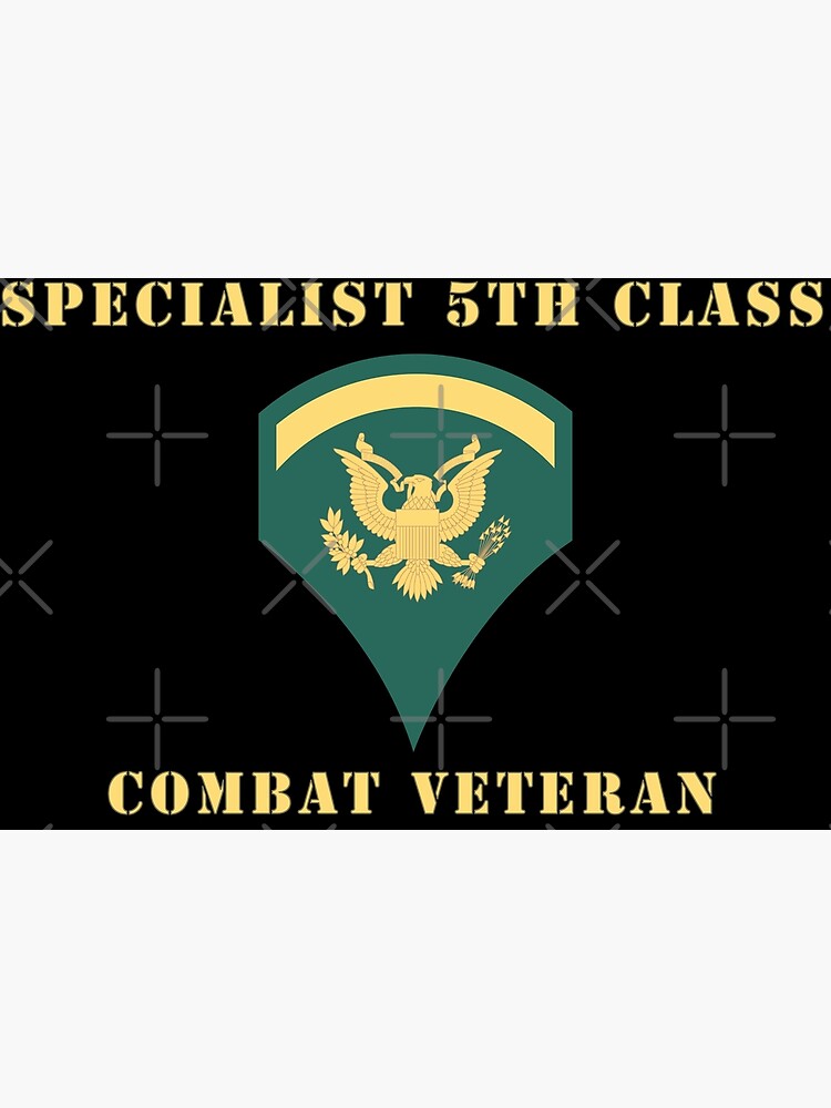 "Army - Specialist 5th Class - SP5 - Combat Veteran - V1" Poster by ...