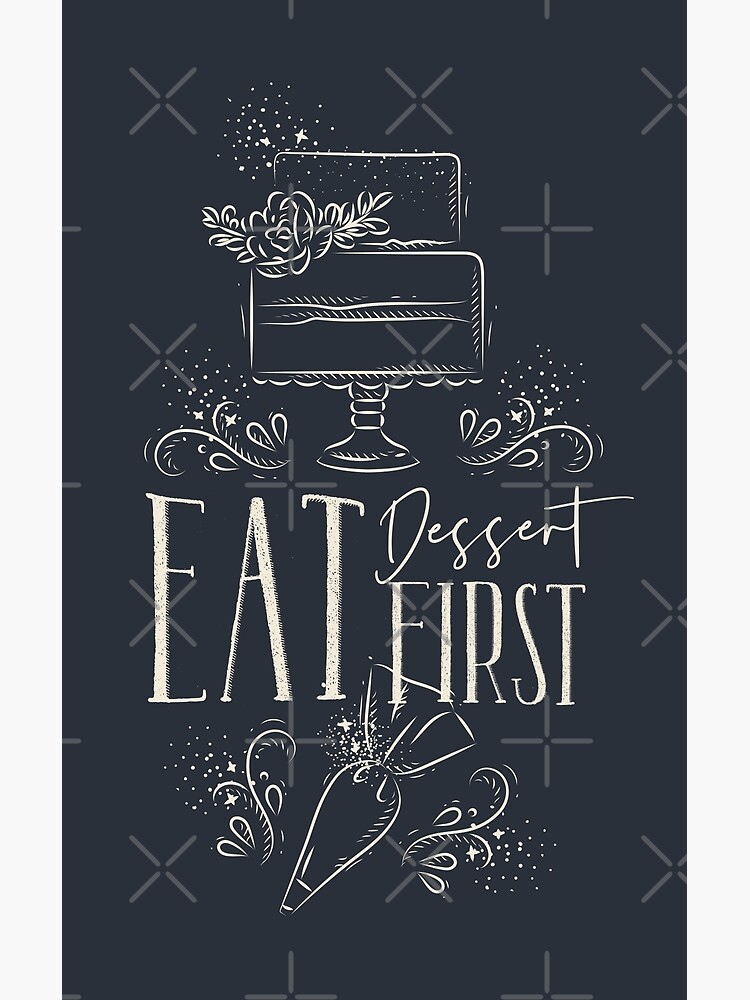 "Eat Desert First" Poster for Sale by Ema777 | Redbubble