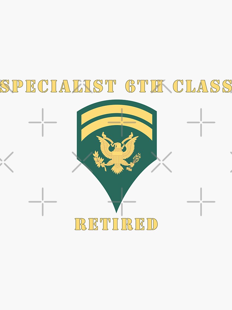 "Army - Specialist 6th Class - SP6 - Retired - V1" Sticker for Sale by ...