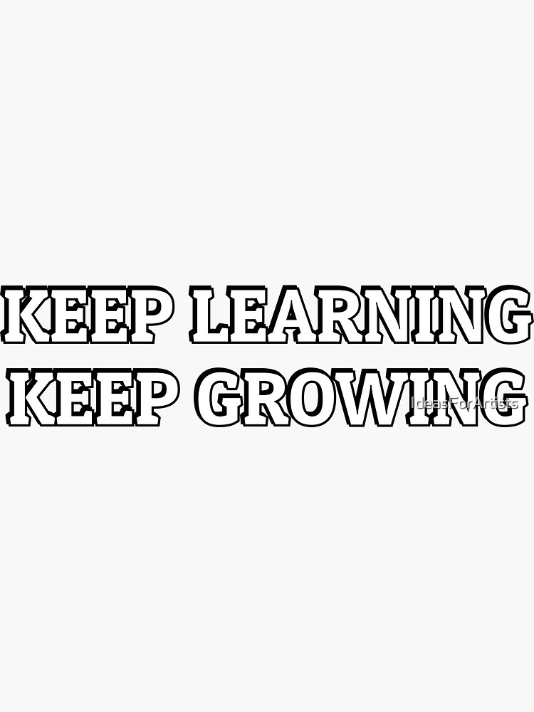 "KEEP LEARNING KEEP GROWING Self development" Sticker for Sale by ...