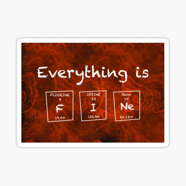 "Everything is fine" Sticker for Sale by guiltfreed | Redbubble