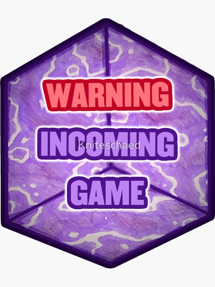 "Warning Incoming Game" Sticker by Kniteschaed | Redbubble