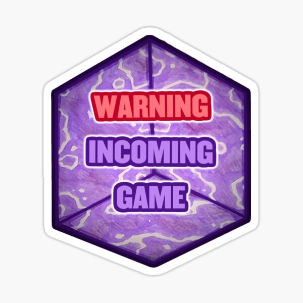 "Warning Incoming Game" Sticker by Kniteschaed | Redbubble