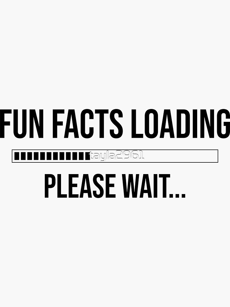 "fun facts loading please wait , Funny Quote" Sticker for Sale by ...