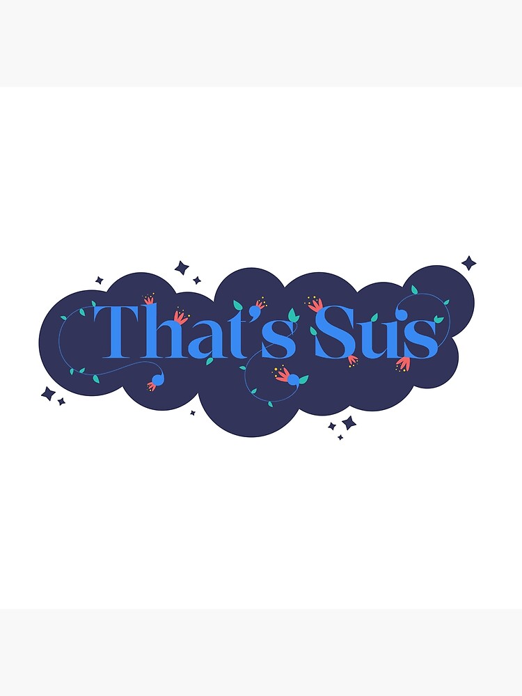 "That's Sus Illustration" Poster for Sale by SmilingSkies | Redbubble