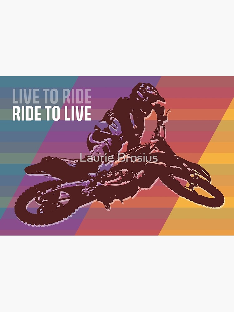 "Live To Ride – Ride To Live Dirt Bike" Poster for Sale by LKS2DRW ...