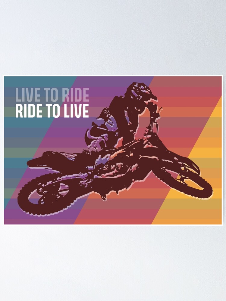 "Live To Ride – Ride To Live Dirt Bike" Poster for Sale by LKS2DRW ...