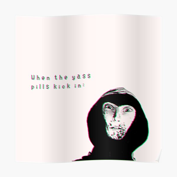 Póster «Cuando las píldoras yass hacen efecto: el meme del intruso del ...