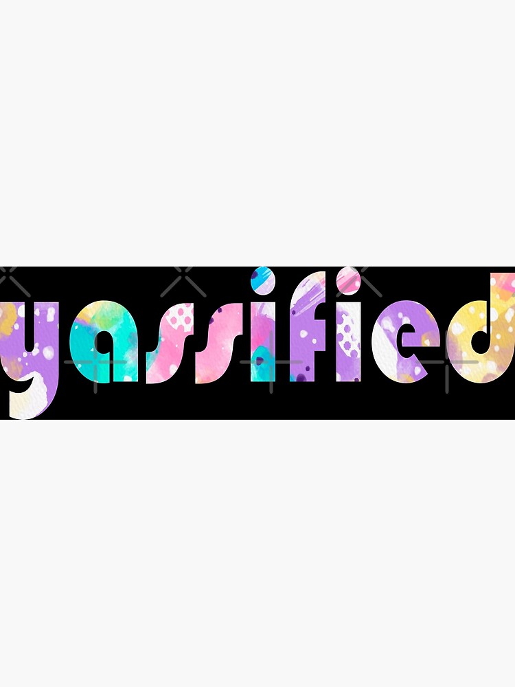 "yassification , yassified typography" Poster for Sale by ismdesigner ...