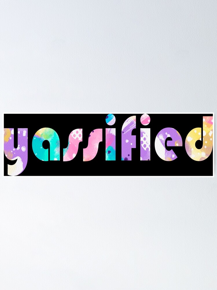 "yassification , yassified typography" Poster for Sale by ismdesigner ...
