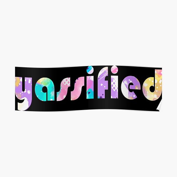 "yassification , yassified typography" Poster for Sale by ismdesigner ...