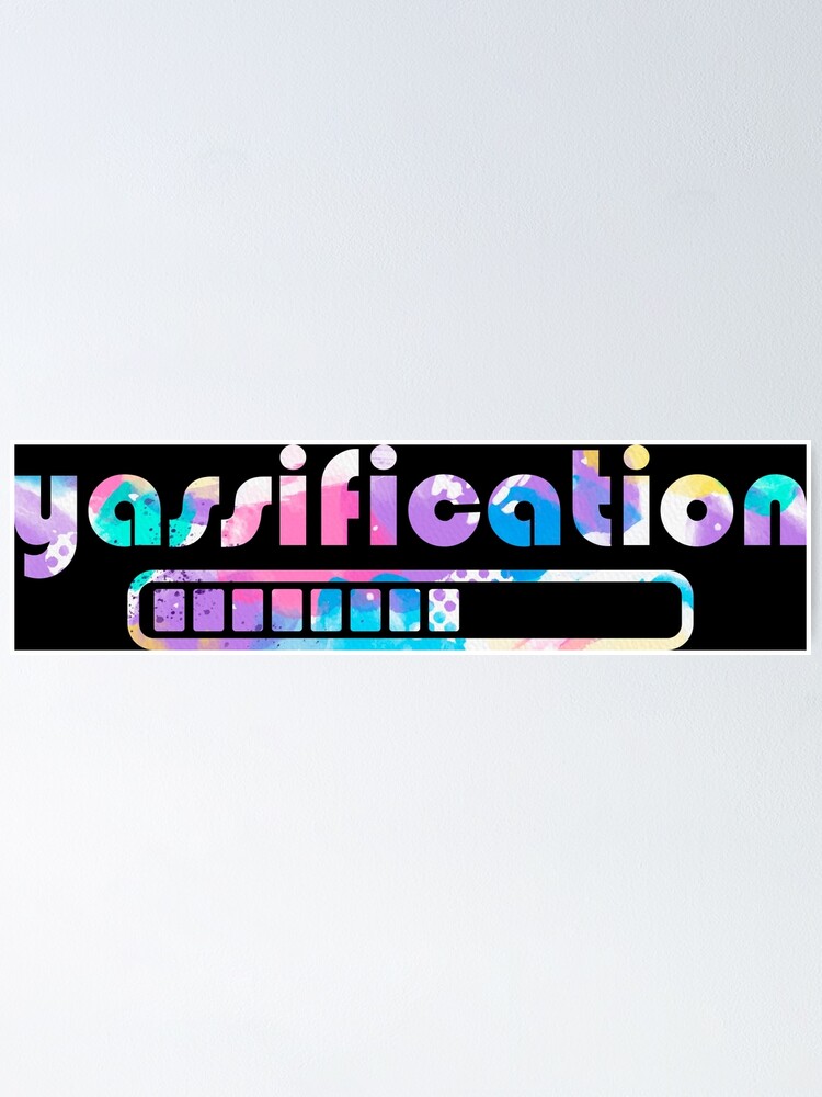 "yassification,yassification process " Poster by ismdesigner | Redbubble