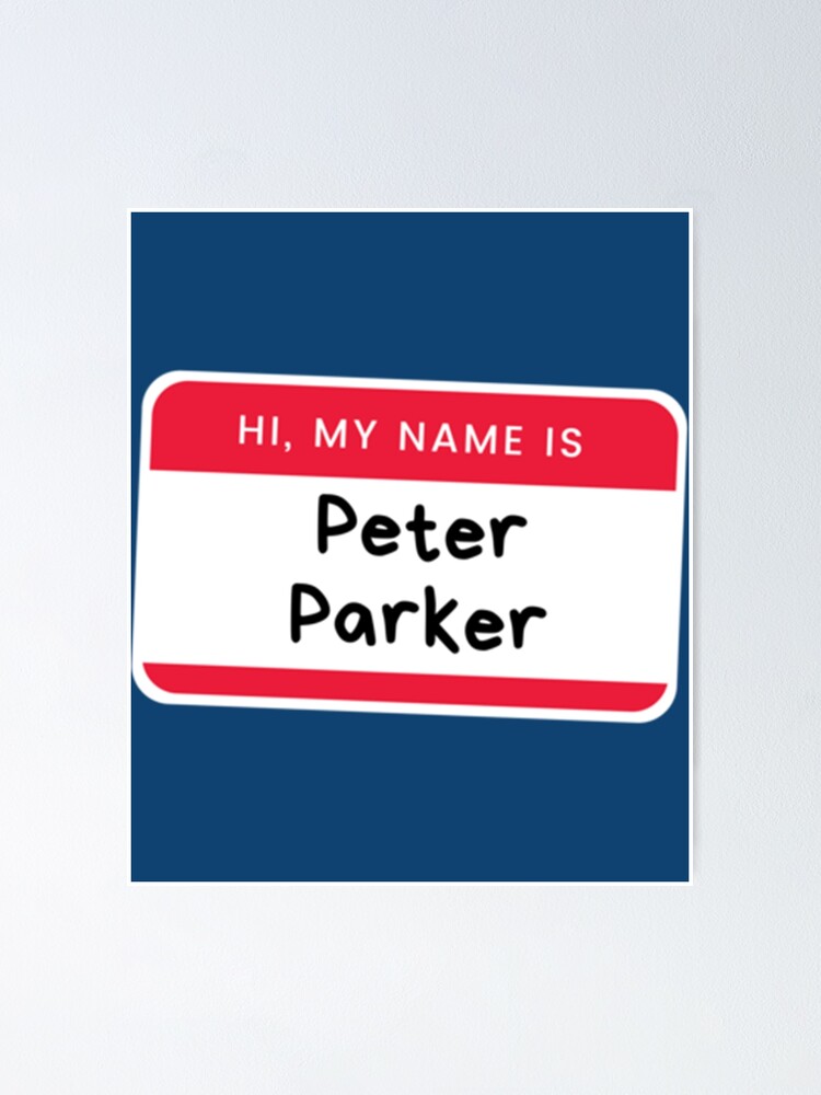 "Hi, My Name Is Peter Parker " Poster for Sale by Rosa-Boutique | Redbubble