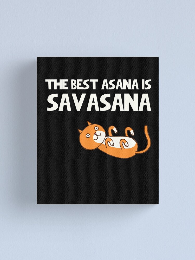 "Yoga. The best asana is savasana. Funny quote." Canvas Print by ...
