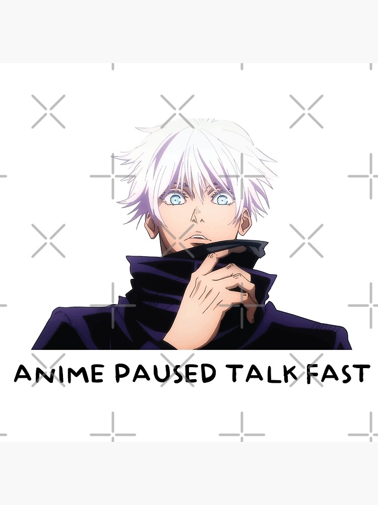 "'Anime paused talk fast' Satoru Gojo" Poster for Sale by Alicia-Lee ...