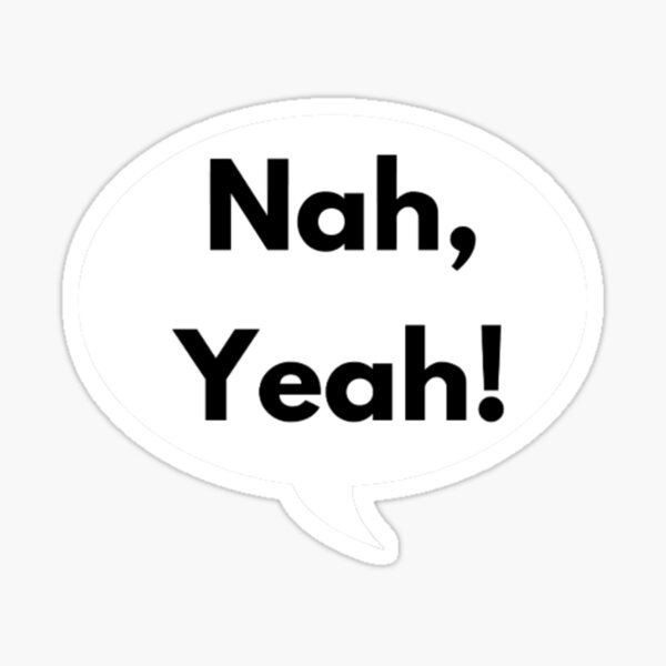 "Nah, Yeah - Aussie Quotes" Sticker for Sale by Digitalme21 | Redbubble