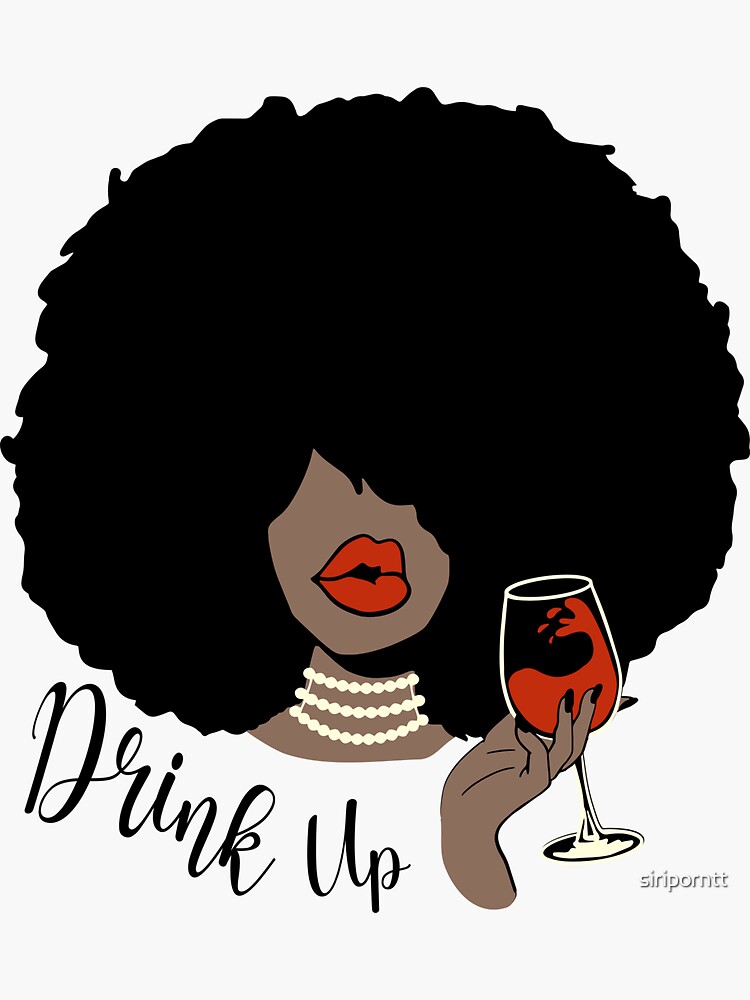 Black Woman Drink Up Wine Sticker For Sale By Siriporntt Redbubble